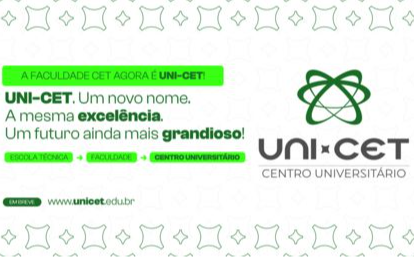 FACULDADE CET SE TRANSFORMA EM CENTRO UNIVERSITÁRIO E INAUGURA UMA NOVA ERA: NASCE O UNI-CET ...